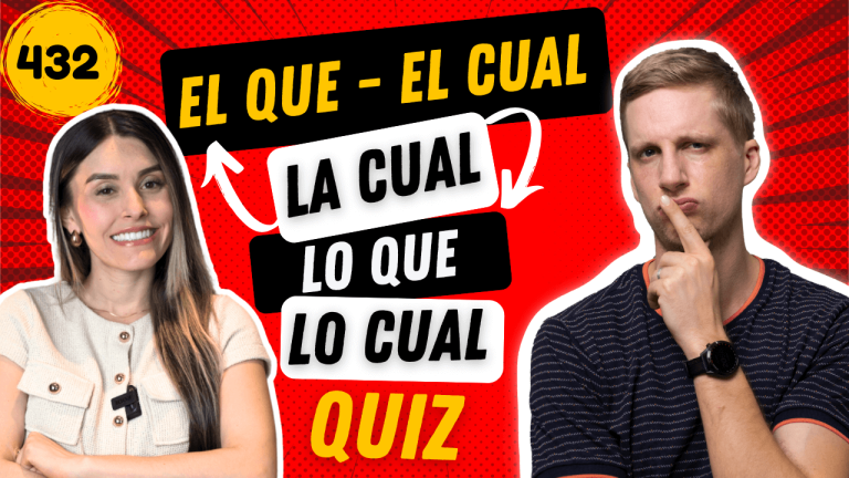Episodio 432 - ¿Cómo Usar Lo que, El que, Lo cual y Otros?